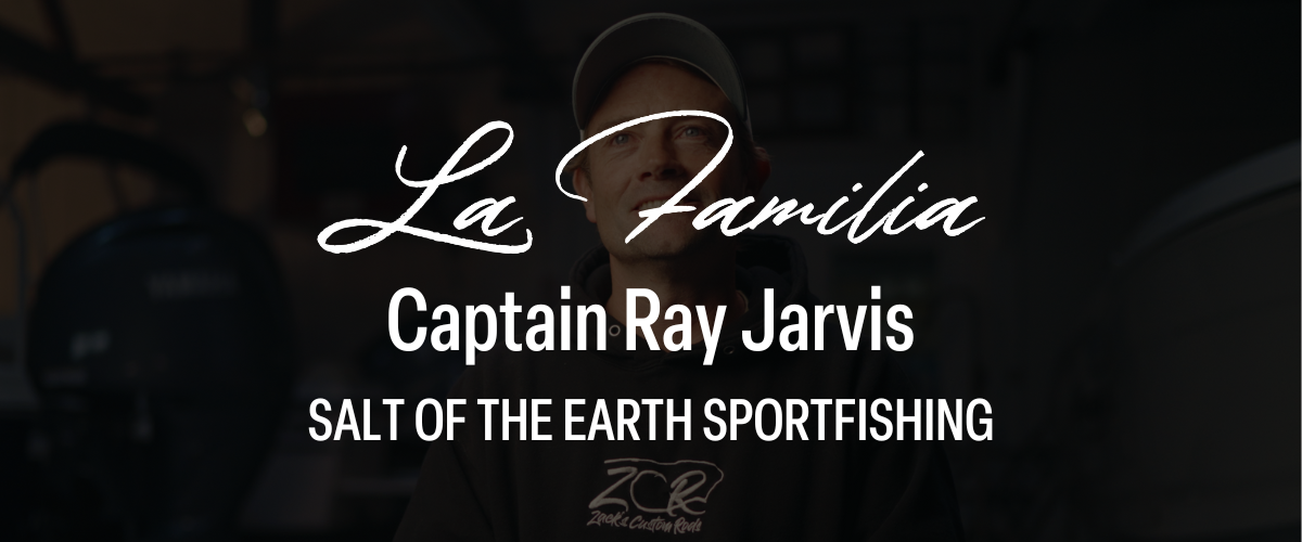 La Familia: Captain Ray Jarvis – UVTFishing